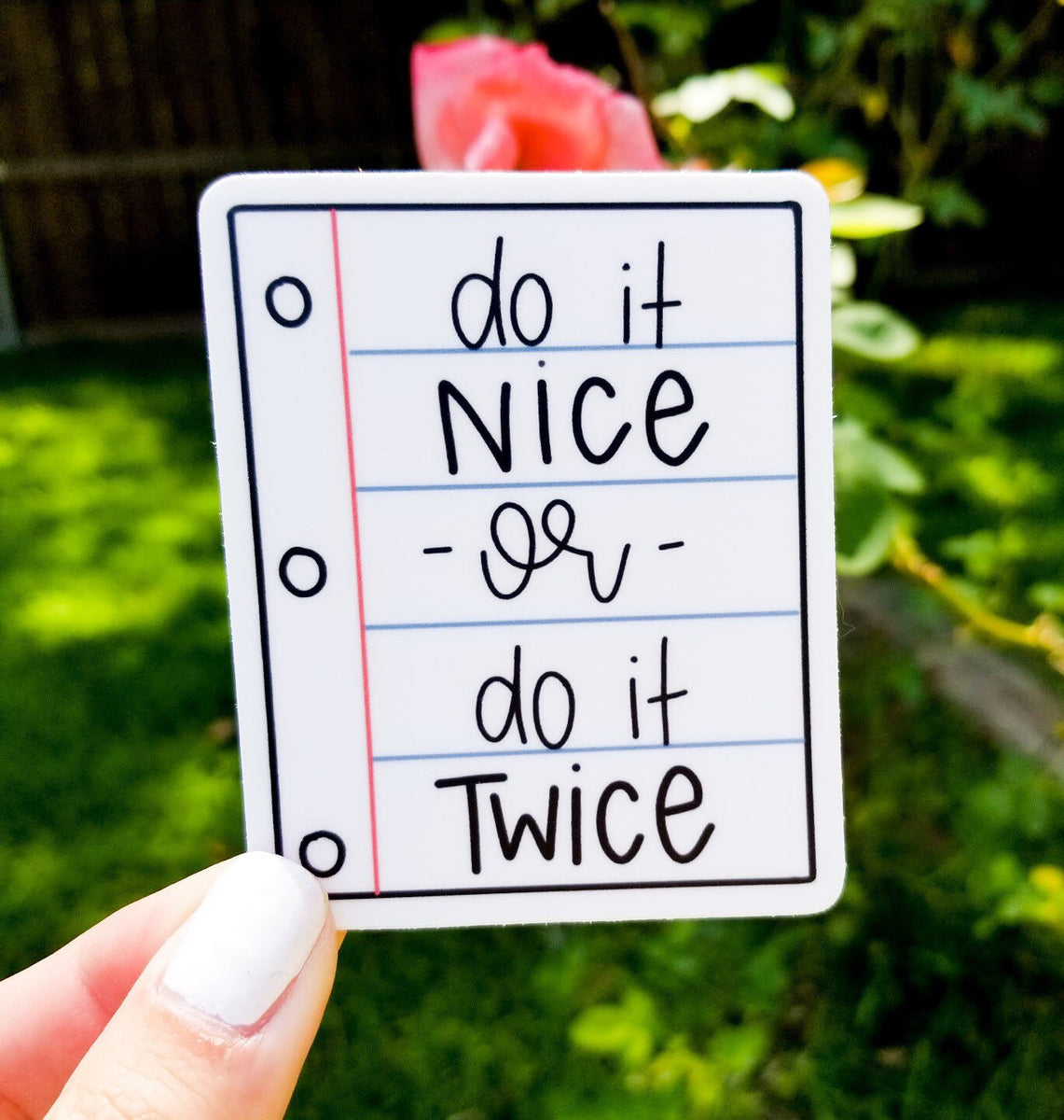 Do it nice, or do it Twice Sticker – The Good Teacher Co.