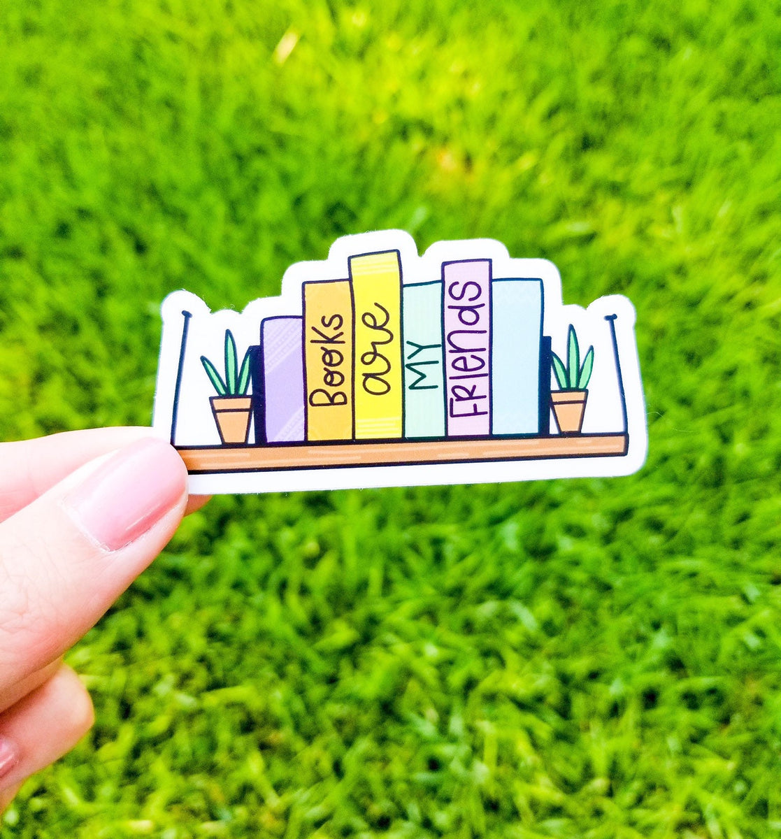 Books are my Friends Sticker – The Good Teacher Co.
